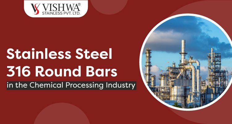 Stainless Steel 316 Round Bars in Chemical Processing Industry