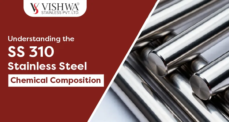 Why SS 310 Stainless Steel Withstands Extreme Heat